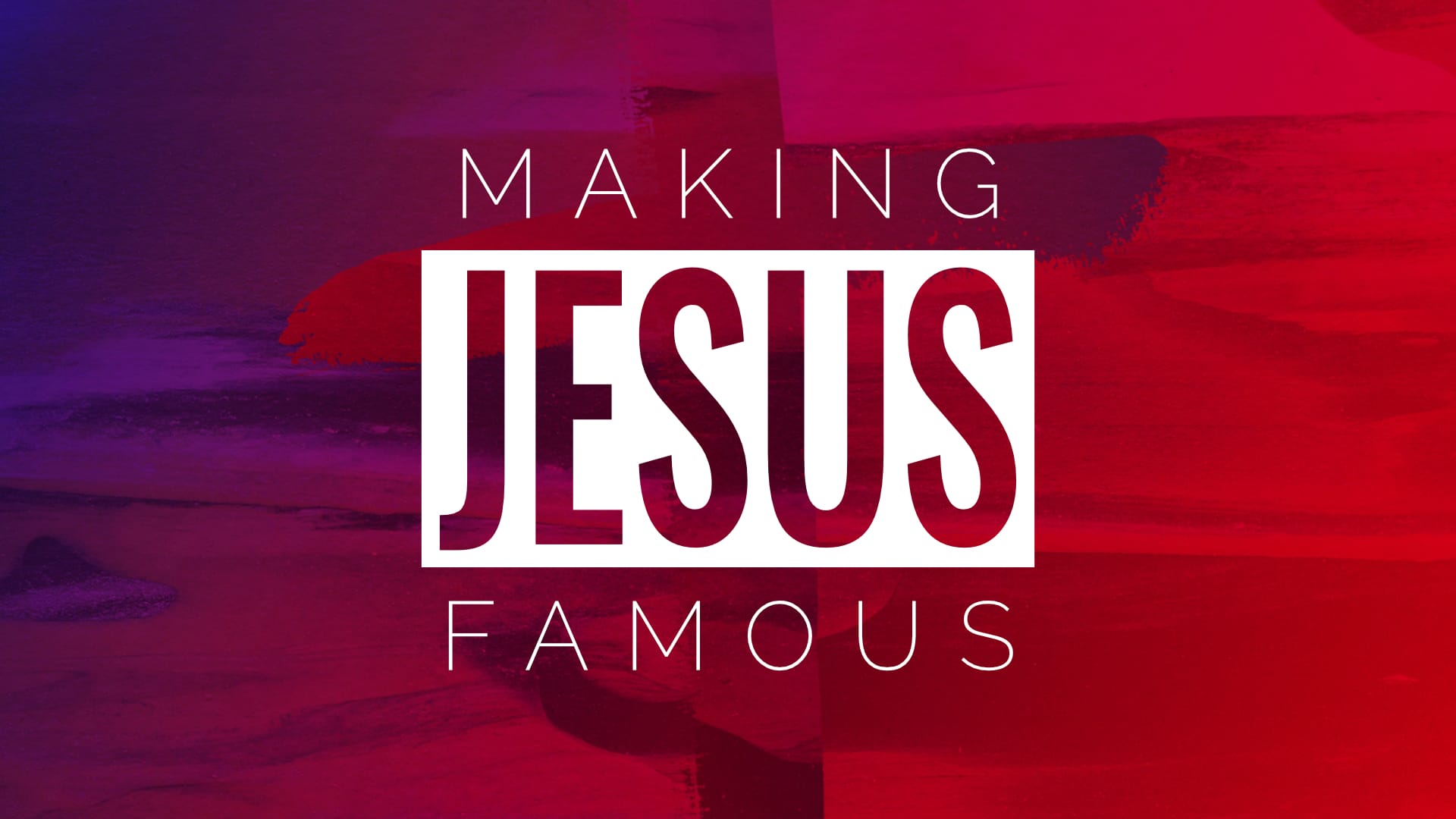 Making Jesus Famous – Screen | The Gathering Community Church